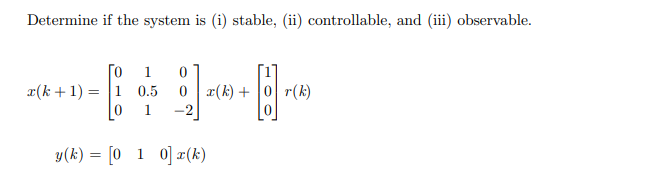 Solved Determine if the system is (i) stable, (ii) | Chegg.com