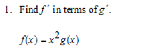 Solved Find f' ﻿in terms of g'.f(x)=x2g(x) | Chegg.com