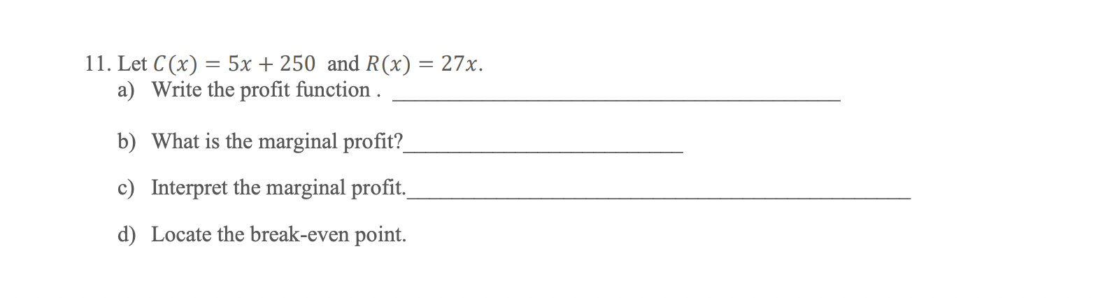 Solved 11. Let C(x)=5x+250 and R(x)=27x. a) Write the profit | Chegg.com