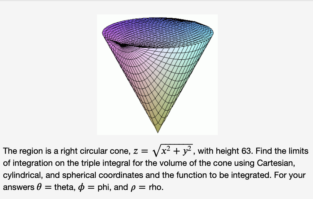 Solved The region is a right circular cone, z = Vx2 + y2 , | Chegg.com