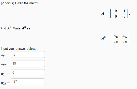 Solved ( 2 points) Given the matrix A=[−201−3] find A3. | Chegg.com