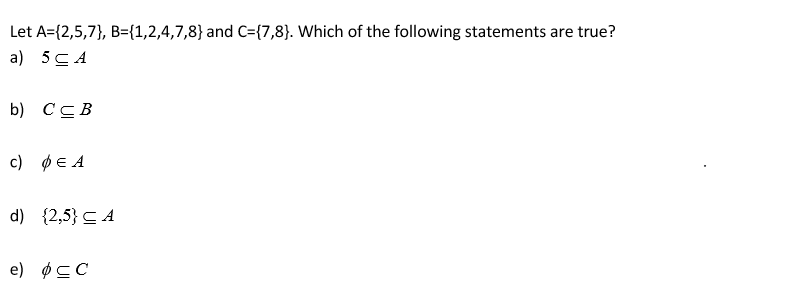 Solved Let A={2,5,7},B={1,2,4,7,8} and C={7,8}. Which of the | Chegg.com