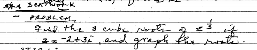 Solved find the 3 cube roots of z^1/3 if z=-2+3i, and graph | Chegg.com