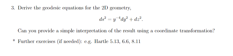 3. Derive the geodesic equations for the 2D geometry, | Chegg.com