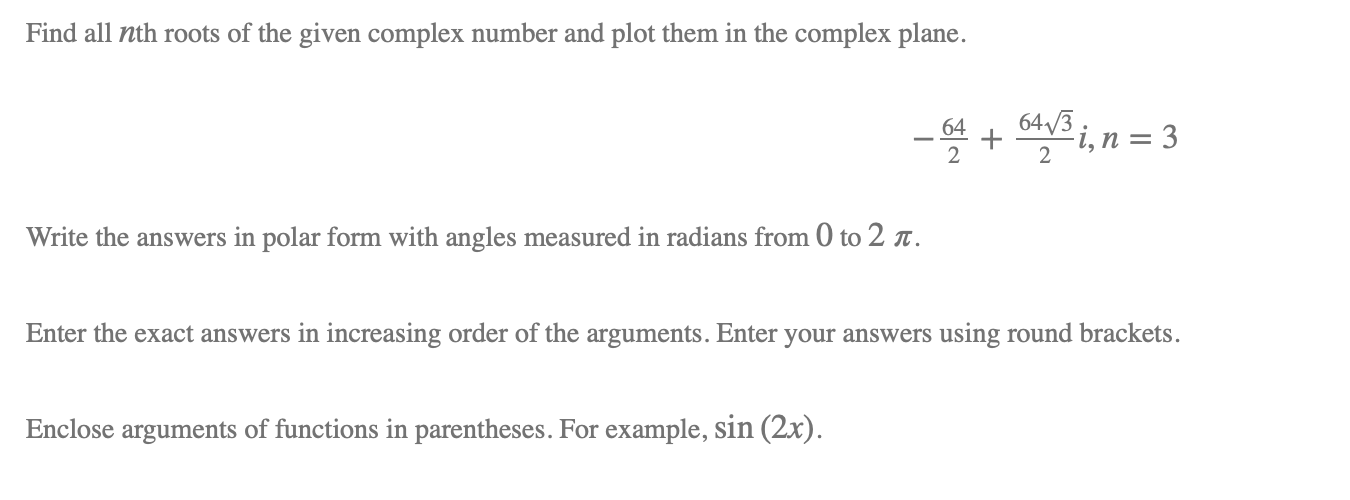 Solved Find all nth roots of the given complex number and | Chegg.com