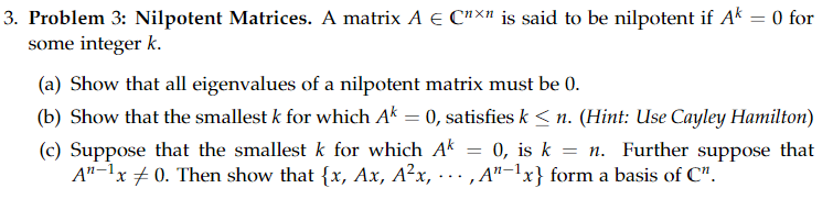 Solved 3. Problem 3: Nilpotent Matrices. A matrix A E Cnxn | Chegg.com Solved 3. Problem 3: Nilpotent Matrices. A matrix A E Cnxn | Chegg.com