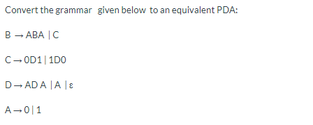 Convert the grammar given below to an equivalent PDA: | Chegg.com