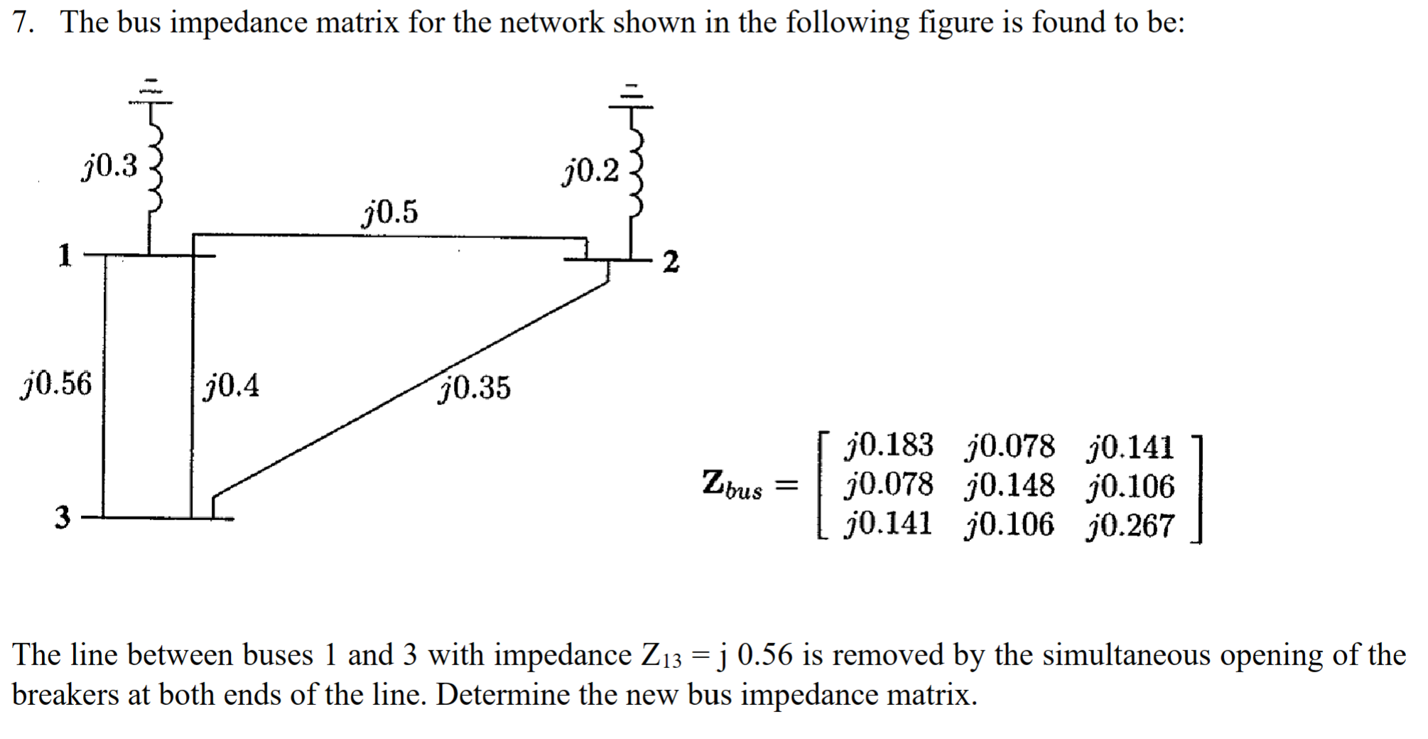Solved 7 The Bus Impedance Matrix For The Network Shown In 