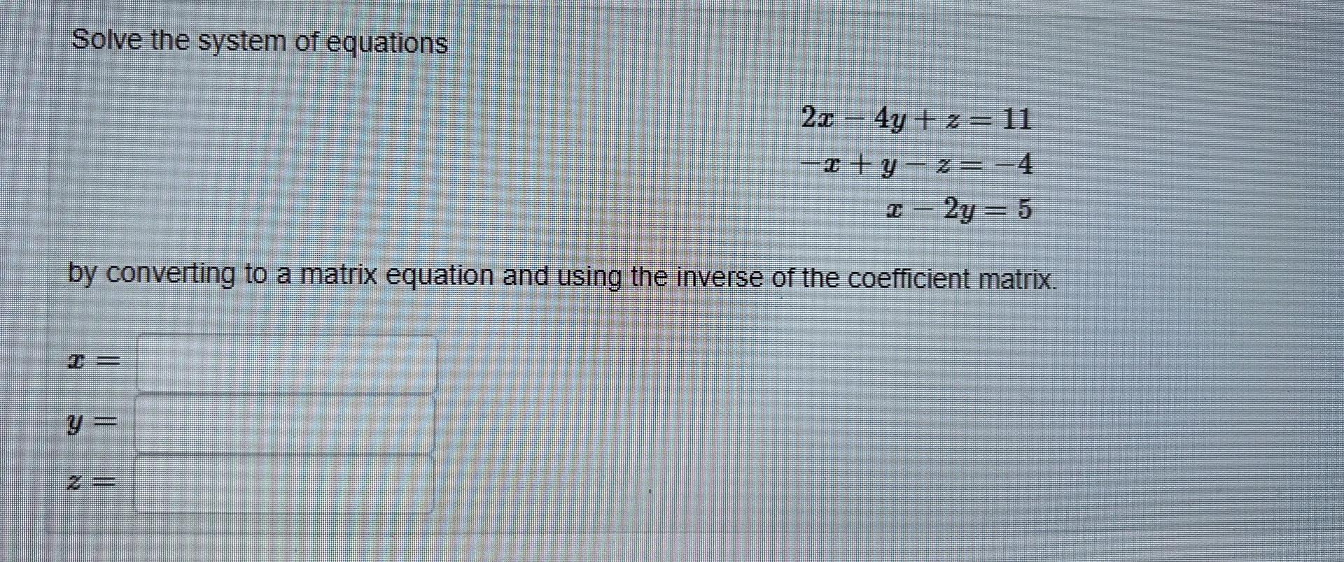 Solved by converting to a matrix equation and using the | Chegg.com