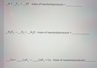 Solved ??K+ ?F?2→?KF ﻿ mass of reactants/products | Chegg.com