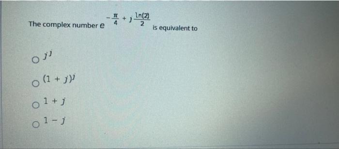 Solved The complex number e + ] In(2) is equivalent to 07 0 | Chegg.com