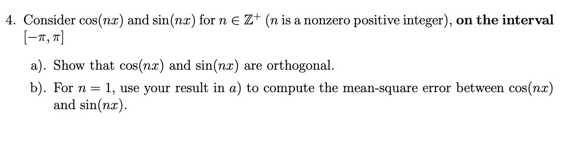 Solved 4. Consider cos(nx) and sin(nx) for n e Z+ (n is a | Chegg.com