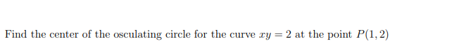 Solved Find the center of the osculating circle for the | Chegg.com