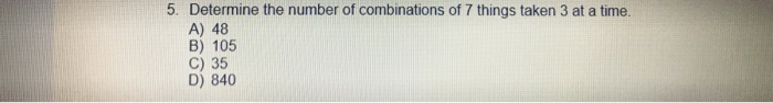 Solved 5. Determine the number of combinations of 7 things | Chegg.com