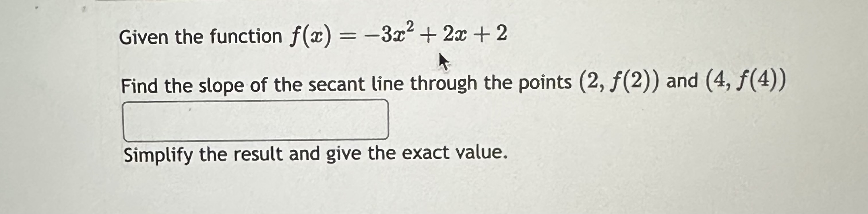 Solved Given the function f(x)=−3x2+2x+2 Find the slope of | Chegg.com