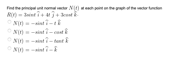 Solved Find the principal unit normal vector N(t) at each | Chegg.com