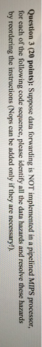 Solved Question 3 (20 points): Suppose data forwarding is | Chegg.com