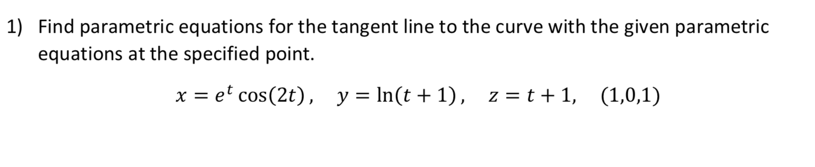 Solved 1) Find parametric equations for the tangent line to | Chegg.com