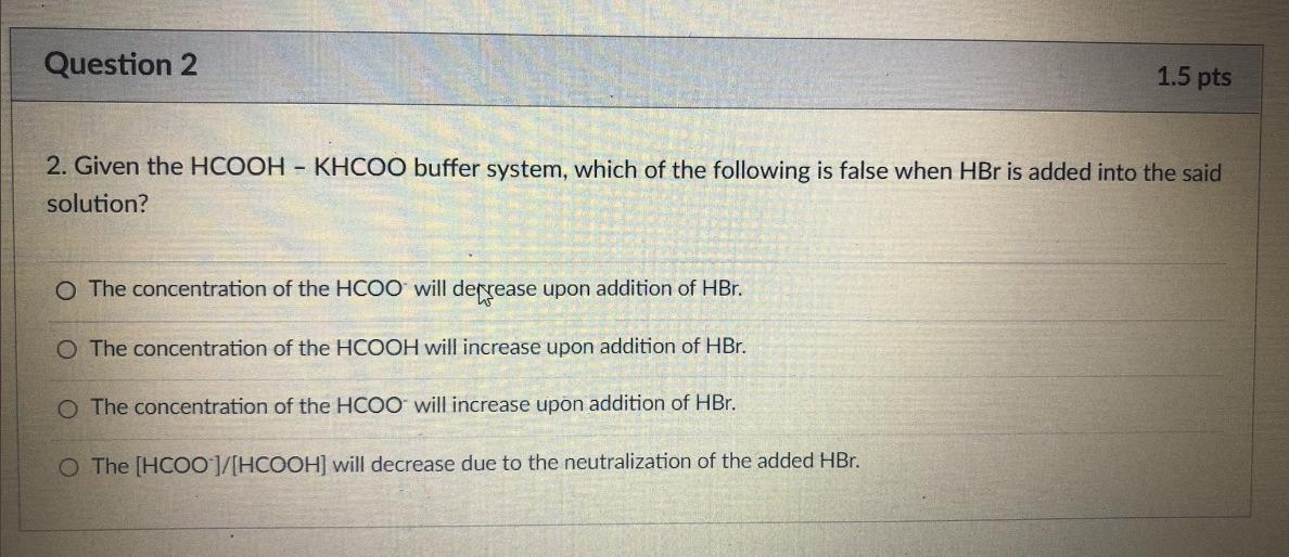 Solved Question 2 1.5 pts 2. Given the HCOOH - KHCOO buffer | Chegg.com
