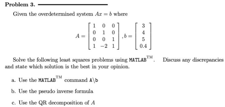 Solved Problem 3. Given the overdetermined system Ar = b | Chegg.com