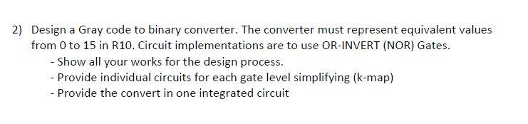 Solved 2) Design a Gray code to binary converter. The | Chegg.com