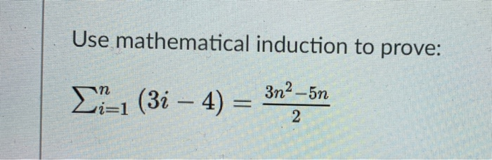 Solved Use mathematical induction to prove: 3n2-5n i-1 | Chegg.com