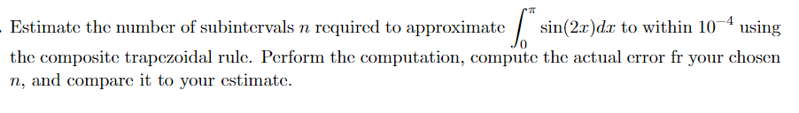 Solved Estimate the number of subintervals n required to | Chegg.com