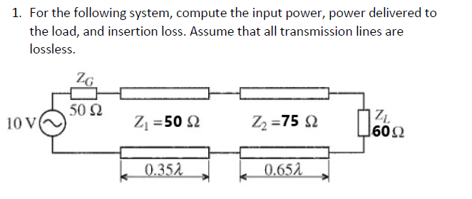 Solved 1. For the following system, compute the input power, | Chegg.com