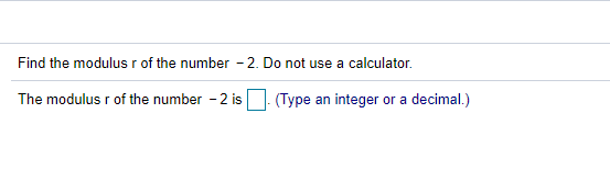 Solved Find the modulus r of the number - 2. Do not use a | Chegg.com