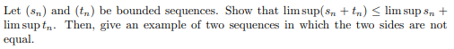Solved Let (sn) and (tn) be bounded sequences. Show that | Chegg.com