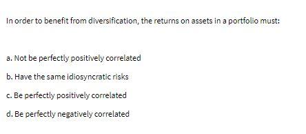 Solved In order to benefit from diversification, the returns | Chegg.com