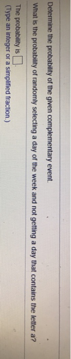 Solved Determine the probability of the given complementary | Chegg.com