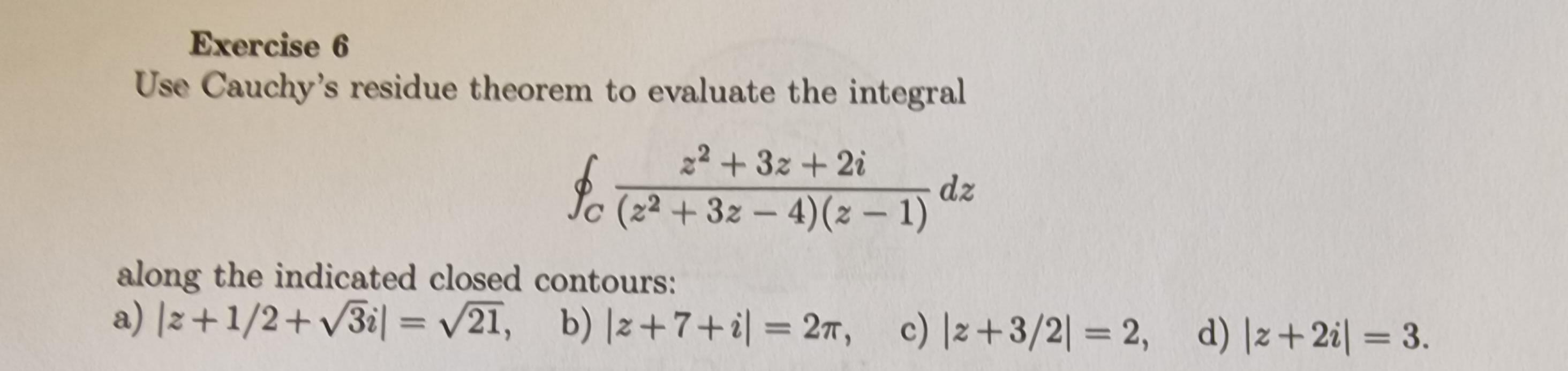Solved Exercise 6 Use Cauchy's residue theorem to evaluate | Chegg.com