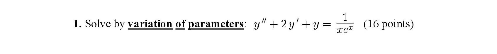 Solved 1. Solve by variation of parameters: y" +2y' +y= = 1 | Chegg.com