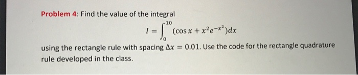 Solved Problem 4: Find the value of the integral 10 0 using | Chegg.com
