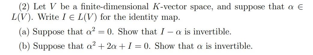 Solved (2) Let V be a finite-dimensional K-vector space, and | Chegg.com