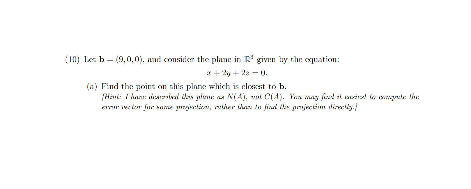 Solved = (10) Let b = (9,0,0), and consider the plane in R3 | Chegg.com