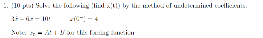 Solved 1. (10 pts) Solve the following (find x(t) ) by the | Chegg.com