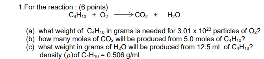 Solved 1.For the reaction : (6 points) C4H10 + O2 CO2 + H20 | Chegg.com