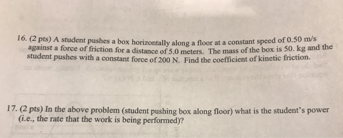 Solved 16. (2 pts) A student pushes a box horizontally along | Chegg.com