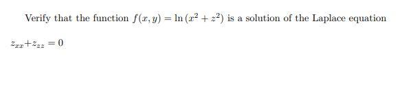 Solved Verify that the function f(x,y)=ln(x2+z2) is a | Chegg.com