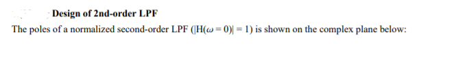 Solved Design of 2nd-order LPF The poles of a normalized | Chegg.com