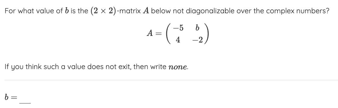 Solved For what value of b is the (2×2)-matrix A below not | Chegg.com