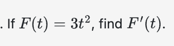 Solved If F(t)=3t2, ﻿find F'(t). | Chegg.com