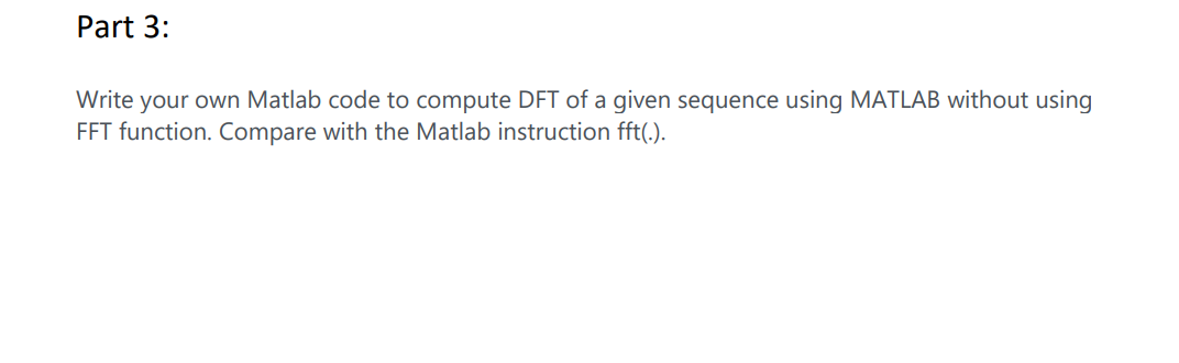 Solved Part 3: Write your own Matlab code to compute DFT of | Chegg.com