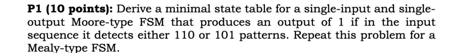 Solved P1 (10 points): Derive a minimal state table for a | Chegg.com Solved P1 (10 points): Derive a minimal state table for a | Chegg.com