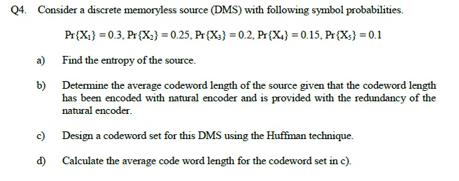 Solved Q4 Consider A Discrete Memoryless Source Dms With 