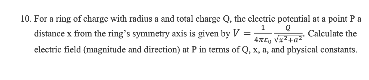 Solved = 10. For a ring of charge with radius a and total | Chegg.com