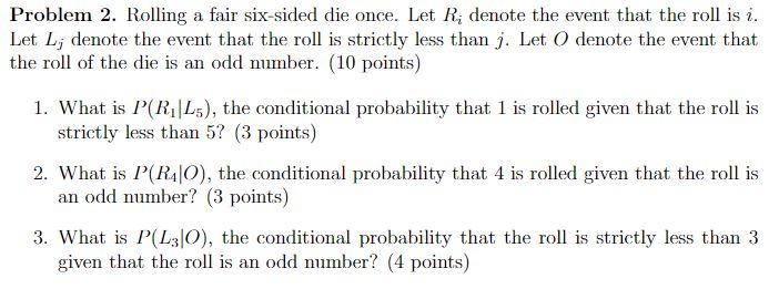 Solved Problem 2. Rolling a fair six-sided die once. Let Ri | Chegg.com