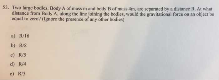 Solved 53. Two large bodies, Bod distance from Body A, along | Chegg.com
